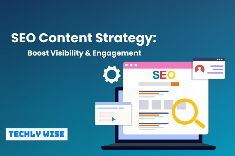 SEO Content Strategy: Boost Visibility & Engagement | Techly Wise